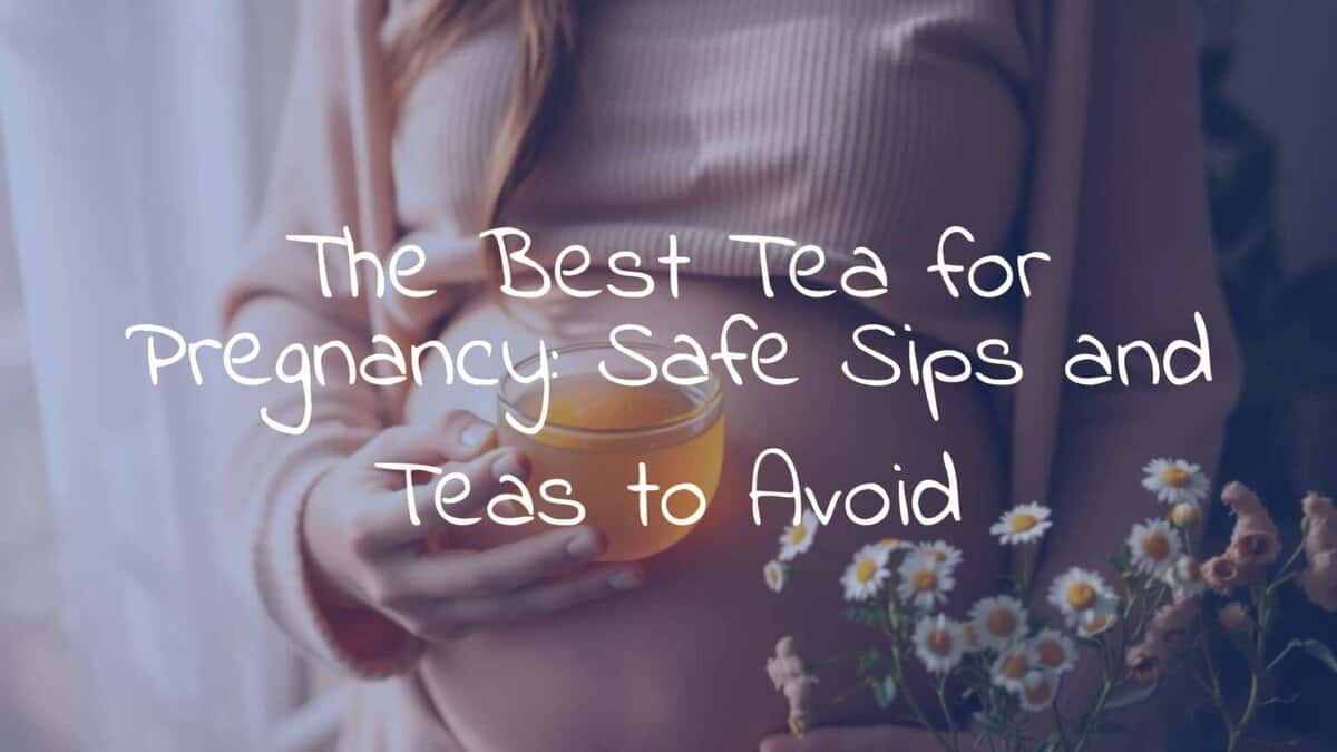 The Best Tea for Pregnancy: Safe Sips and Teas to Avoid - The Empowered ...
